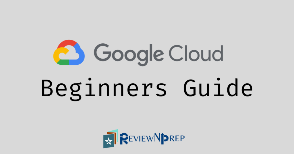 Google Cloud certification for beginners - ReviewNPrep