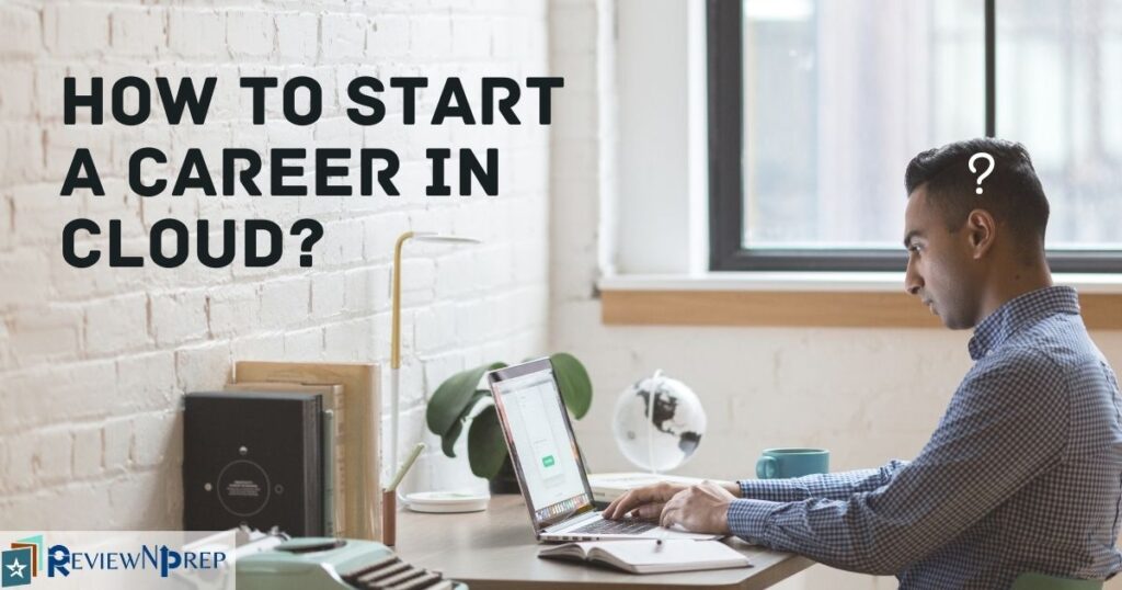 How to Start a Career in Cloud? - ReviewNPrep
