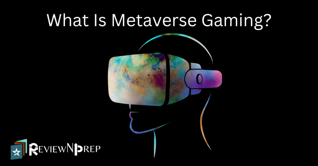 How Metaverse Gaming is Transformative - ReviewNPrep