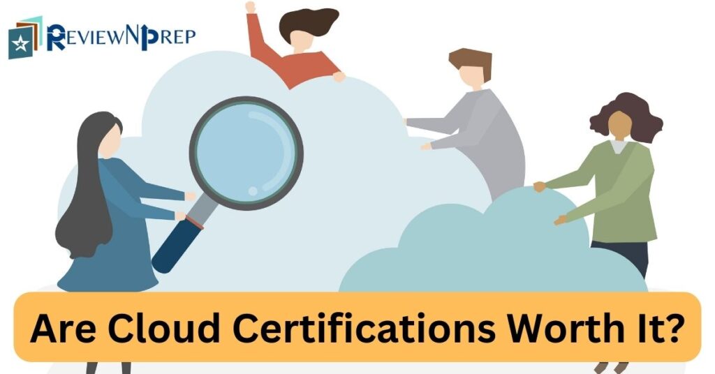 Is getting a cloud certification worth it? Examining the Pros and Cons. - ReviewNPrep