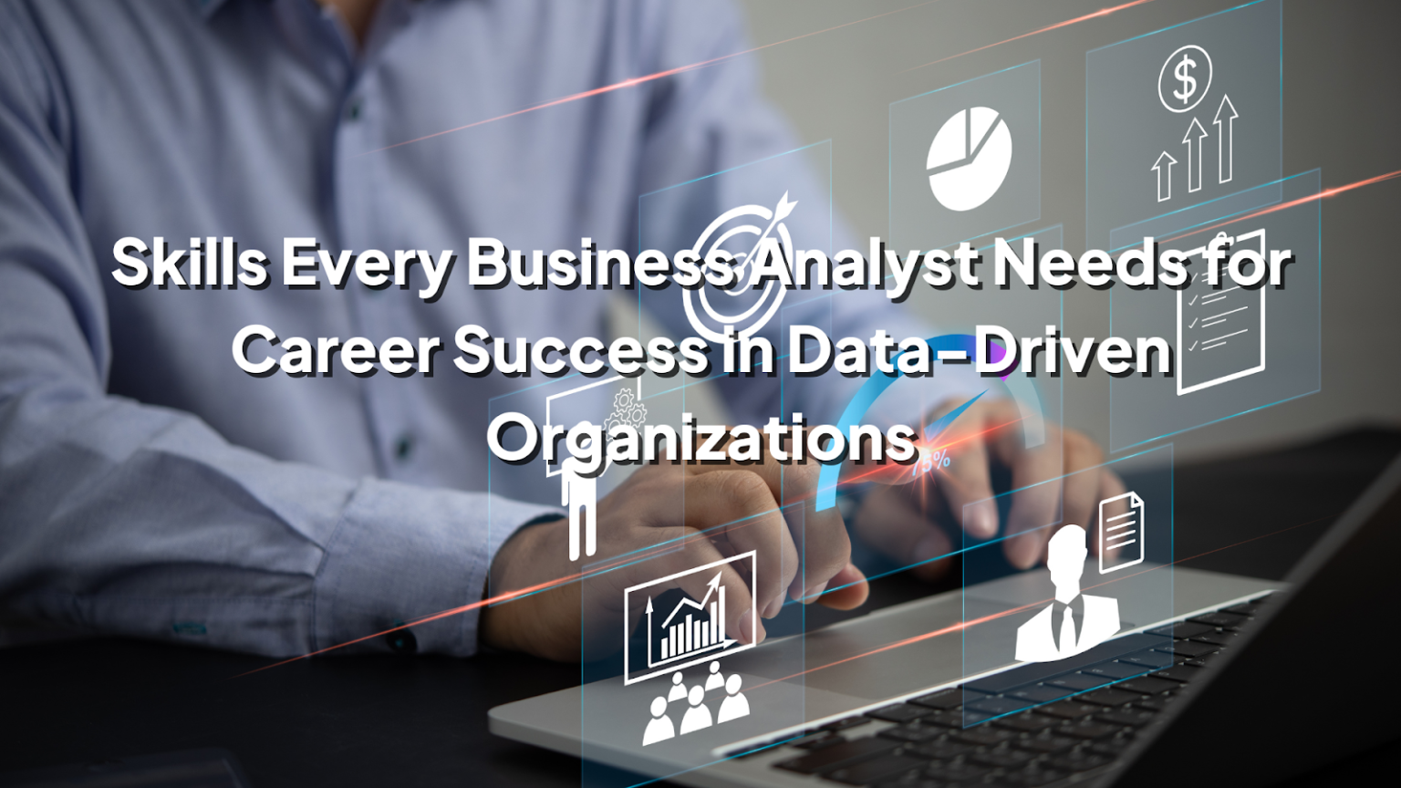 Skills Every Business Analyst Needs for Career Success in Data-Driven Organizations - ReviewNPrep