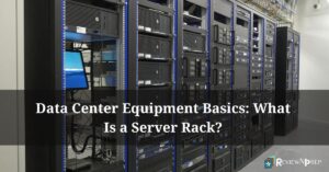 Data Center Equipment Basics: What Is a Server Rack? - ReviewNPrep