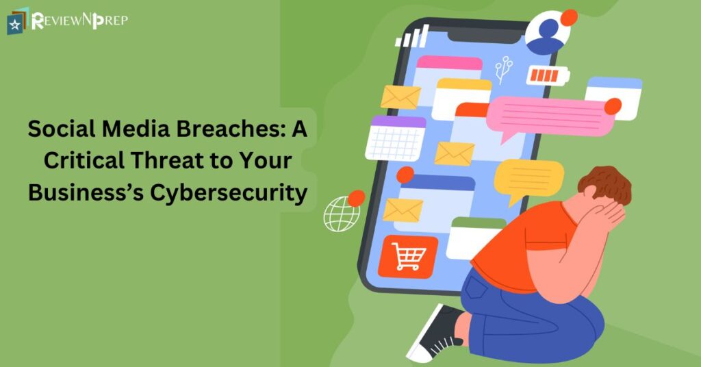 How Social Media Breaches Can Impact Your Business’s Cybersecurity ...