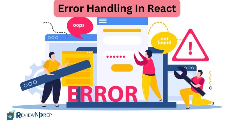 Error Handling in React: Best Practices and Techniques - ReviewNPrep